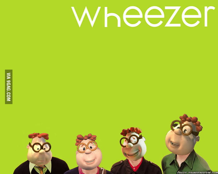 Wheezer - 9GAG
