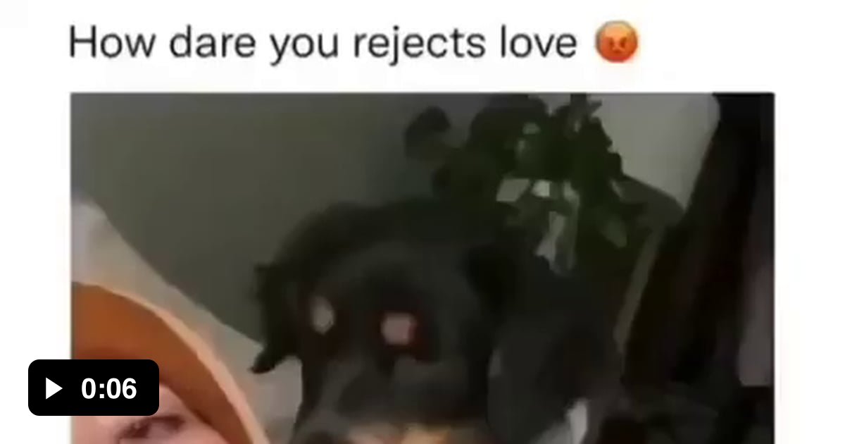 How dare you reject love :) - 9GAG