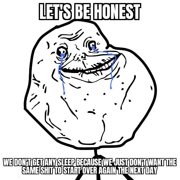 I'm just so tired... - 9GAG