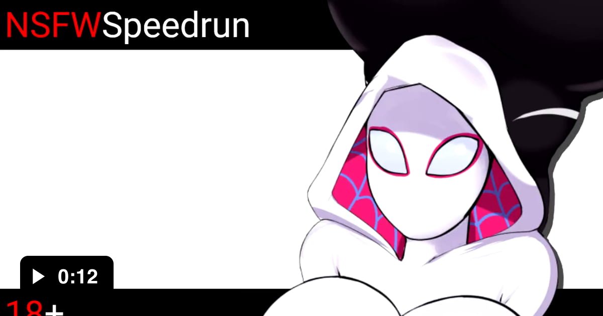 NSFW Speedrun Spider Gwen (Marvel) - 9GAG