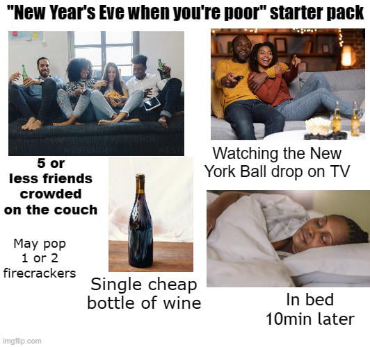 "New Year's Eve when you're poor" starter pack - 9GAG