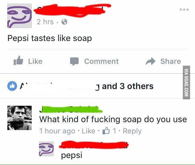 Pepsi tastes like soap - 9GAG