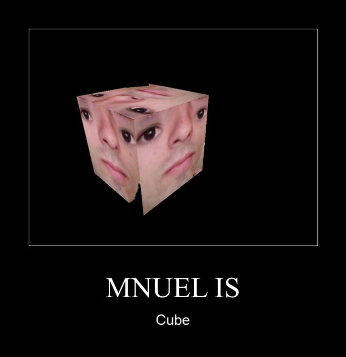 Mnuel Is Cube - 9GAG
