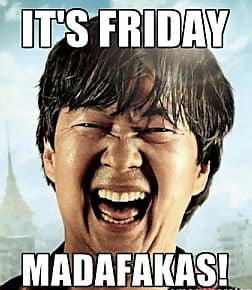Friday! Yaaaaaay! - 9GAG