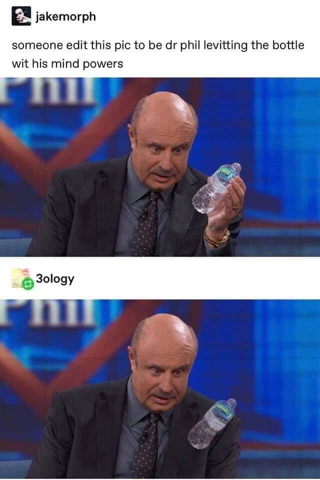Dr Phil has the power - 9GAG