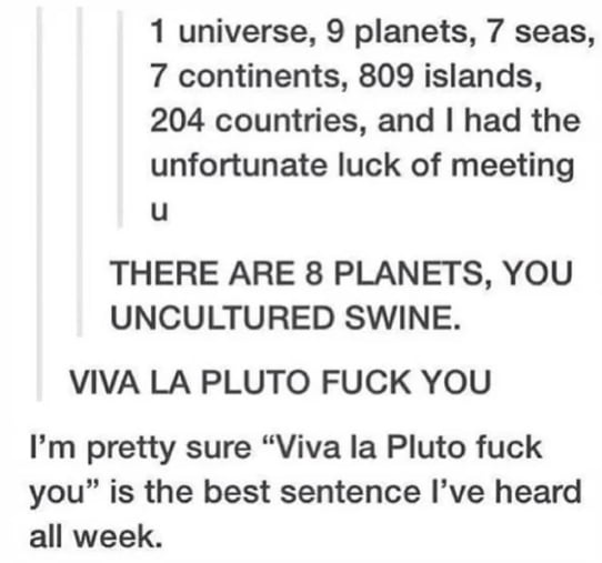 Ah yes, pluto, the ninth planet. - 9GAG