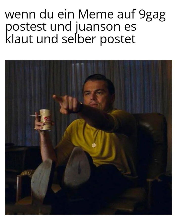 Heast hawi mach deine eigenen Memes oida xD - 9GAG