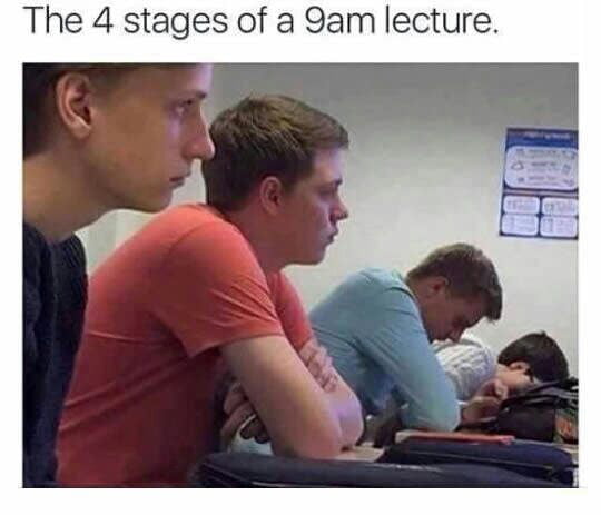 The 4 stages of a 9am lecture. - 9GAG