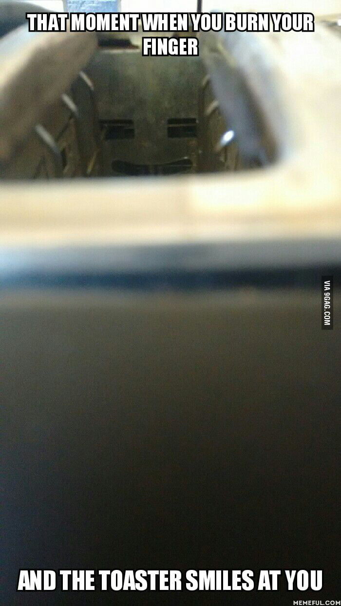 Damn toaster - 9GAG