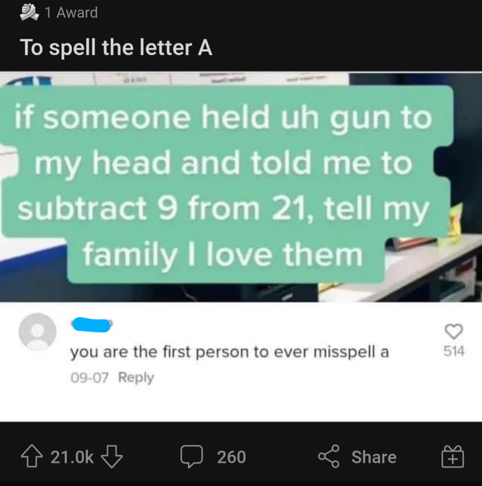 You are the first person to ever misspell "a" - 9GAG