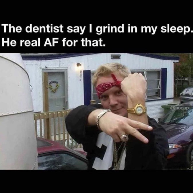 The dentist understands the grind. - 9GAG