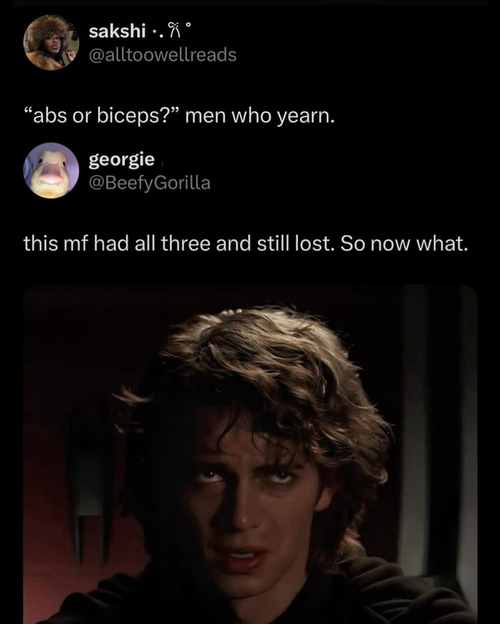 Anakin had it all and still lost, a true lesson in life's unpredictable nature. - 9GAG