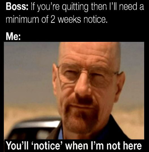 Quit like a boss - 9GAG