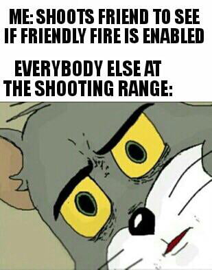 What's wrong with a bit of friendly fire - 9GAG