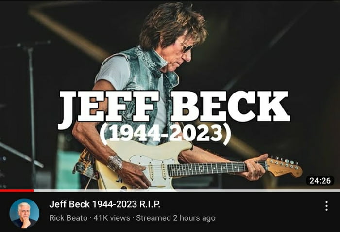 RIP Jeff Beck. Heard about sad news on Rick's channel. As guitarist ...