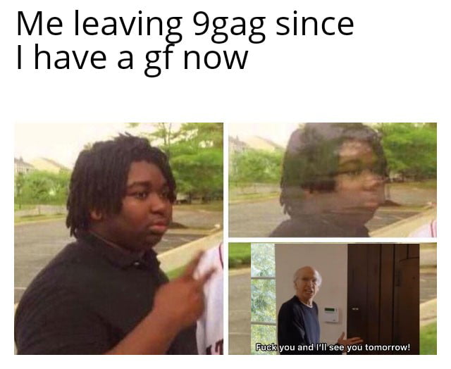 I'm still one of you, right guys? - 9GAG