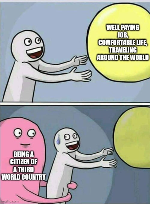 Being a third worlder be like - 9GAG
