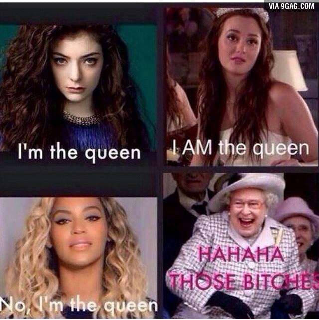 Who's the real Queen? - 9GAG