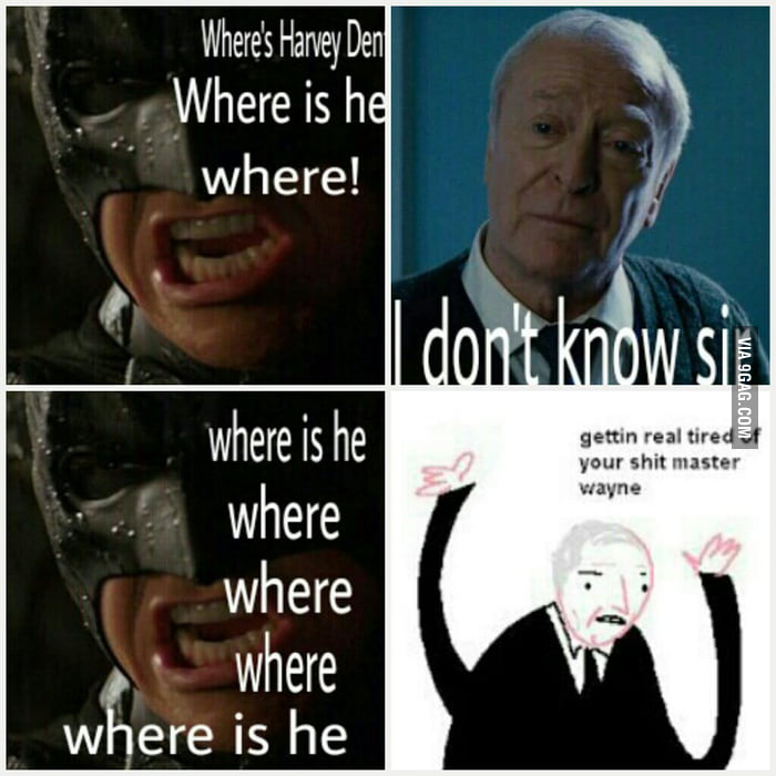 Getting real tired of your s** master Wayne - 9GAG