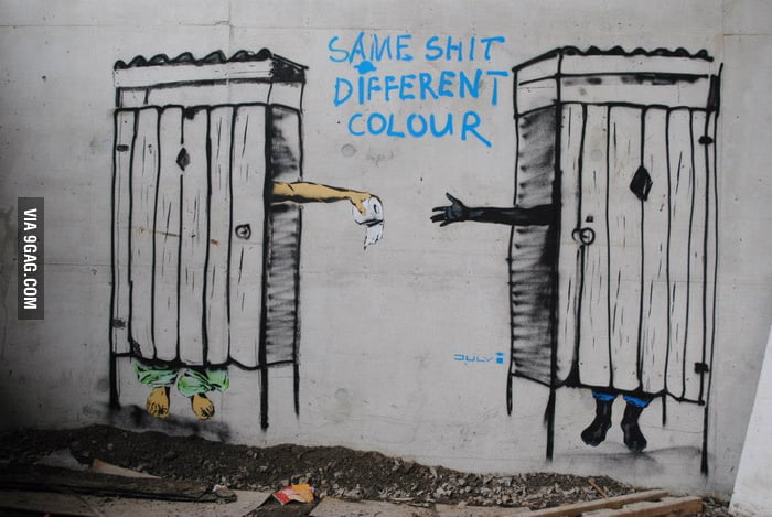Same Shit Different Colour - 9GAG