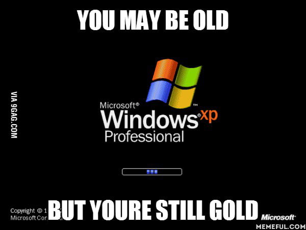 Bye Windows XP... - 9GAG