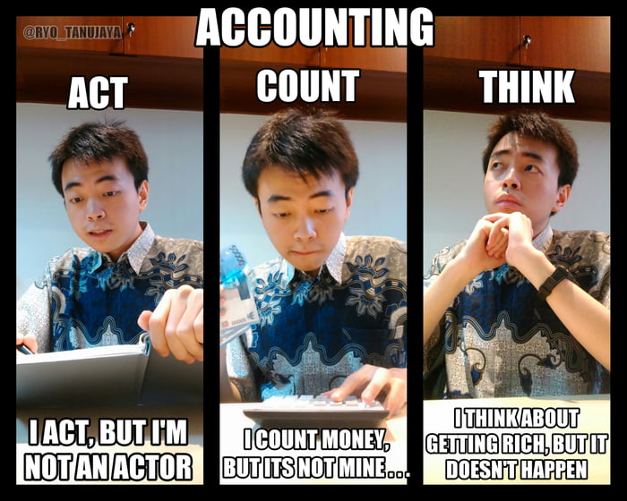 Accounting : The art of acting like you have a lot of money, but all ...