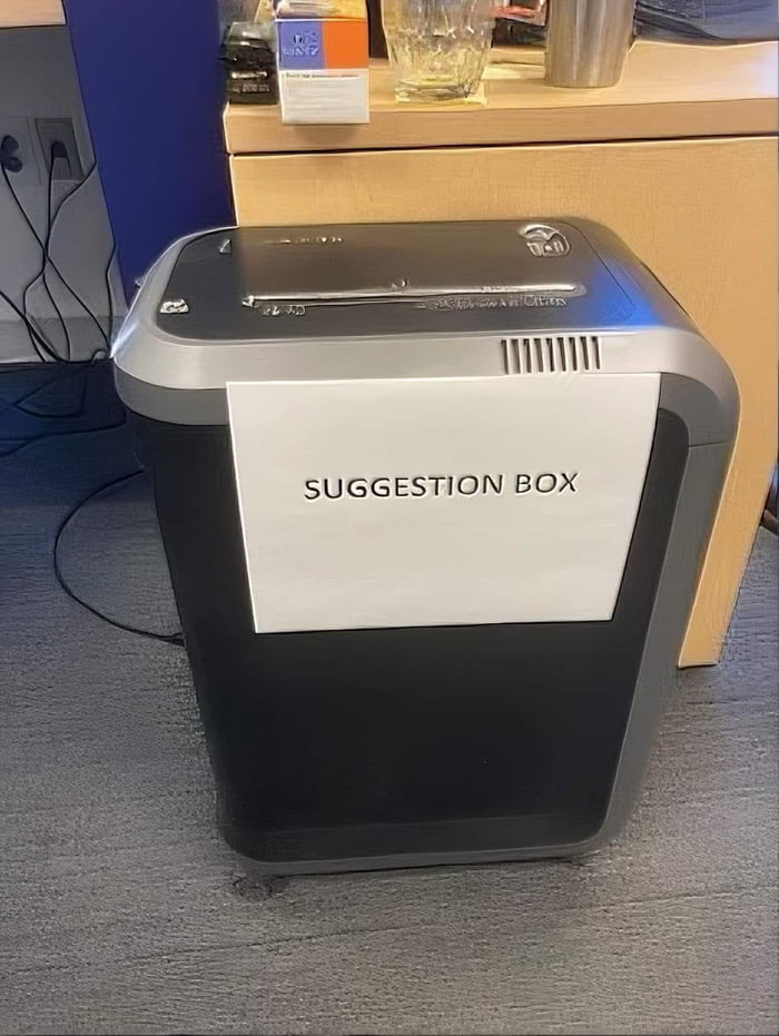Every company's suggestion box. - 9GAG
