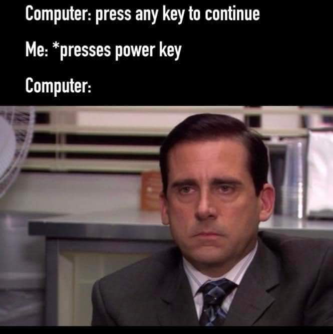 You said " Any key" - 9GAG