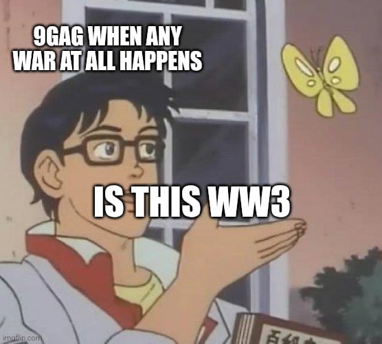 IS tH1S w0RlD wAr - 9GAG