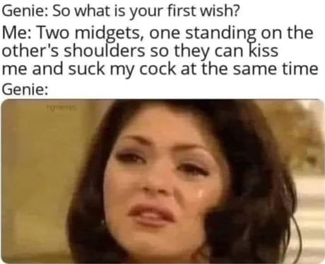 Genie: ok you still have 3 wishes - 9GAG