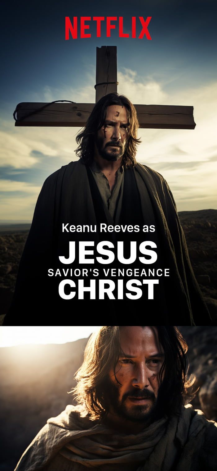 Keanu Reeves as Jesus "Savior's Vengeance" Christ - 9GAG