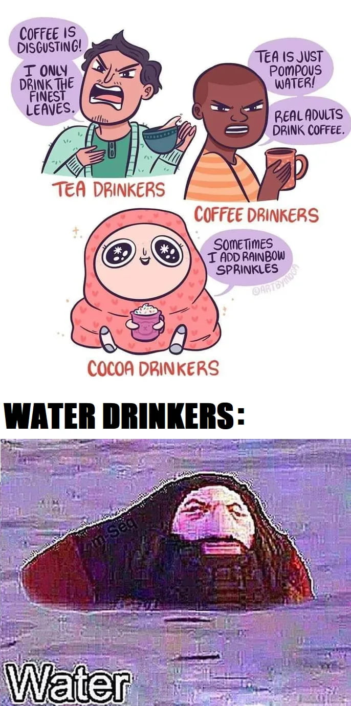 I like cold flavored water - 9GAG