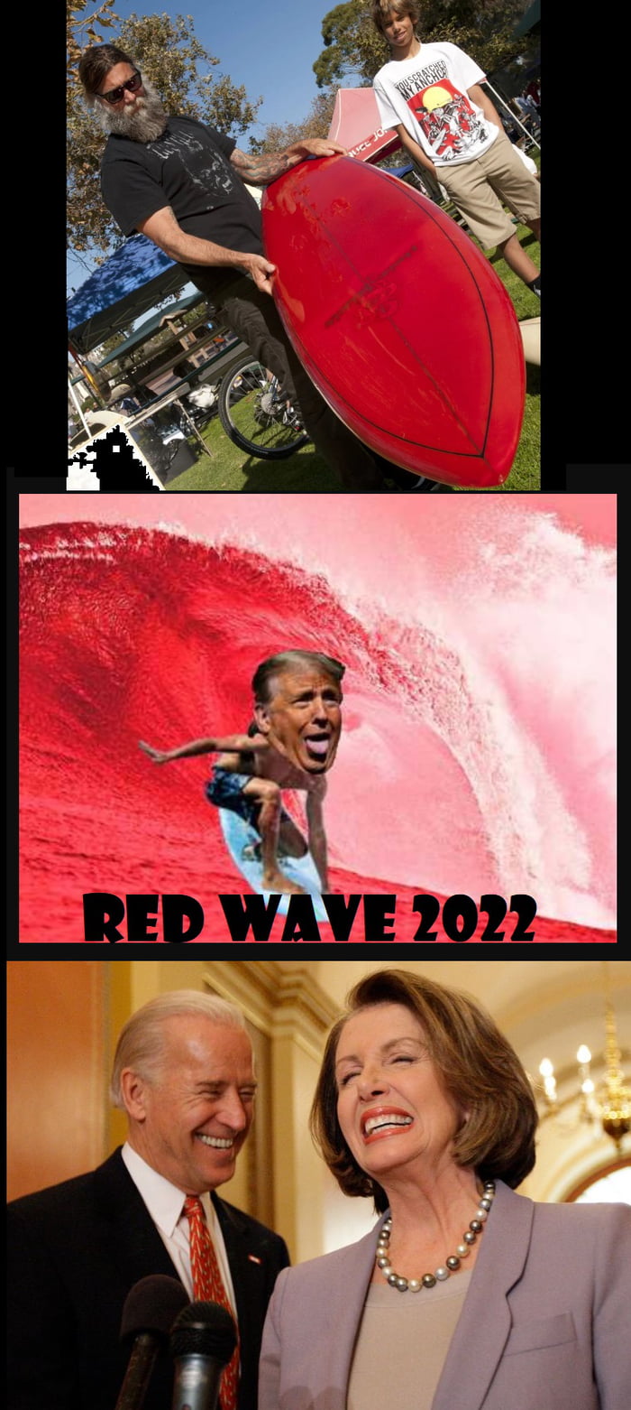 Hey ya'll I brought my red surfboard because I'm getting ready to ride that RED WAVE!!! - 9GAG