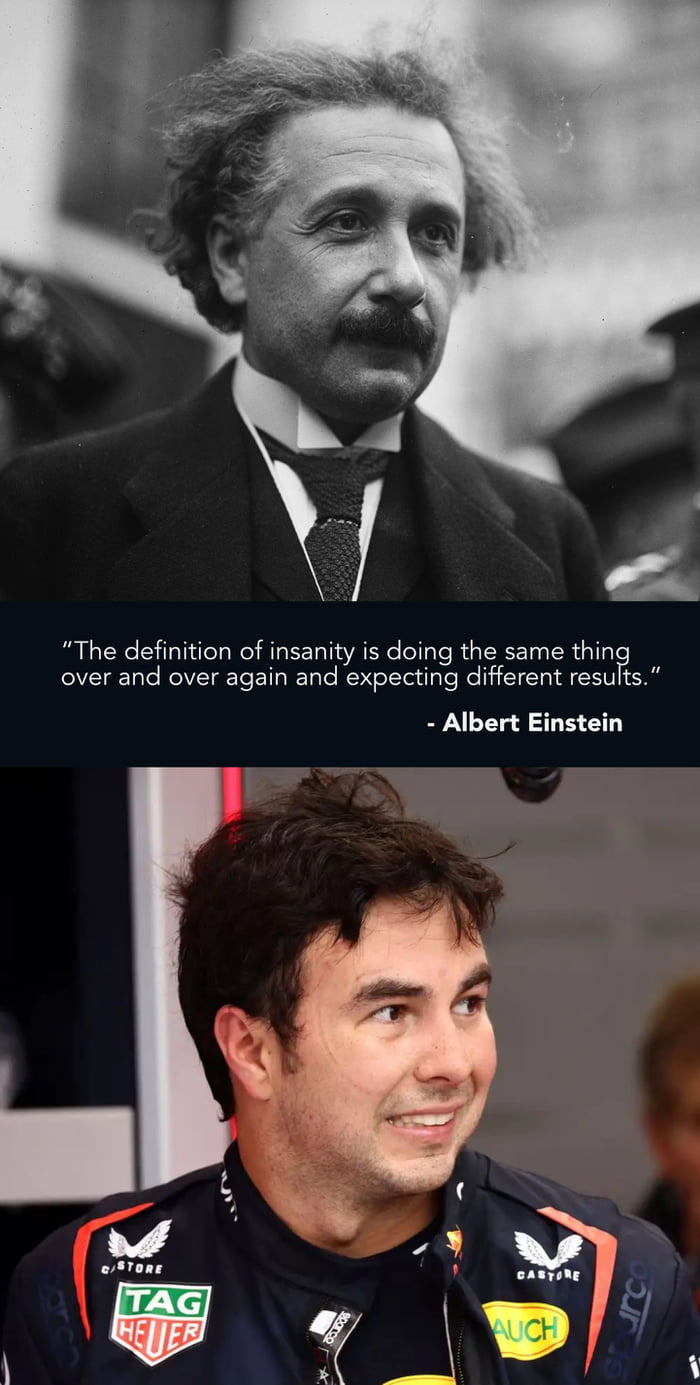 Einstein did not said that, but Perez indeed tried the same overtaking strategy over and over ...