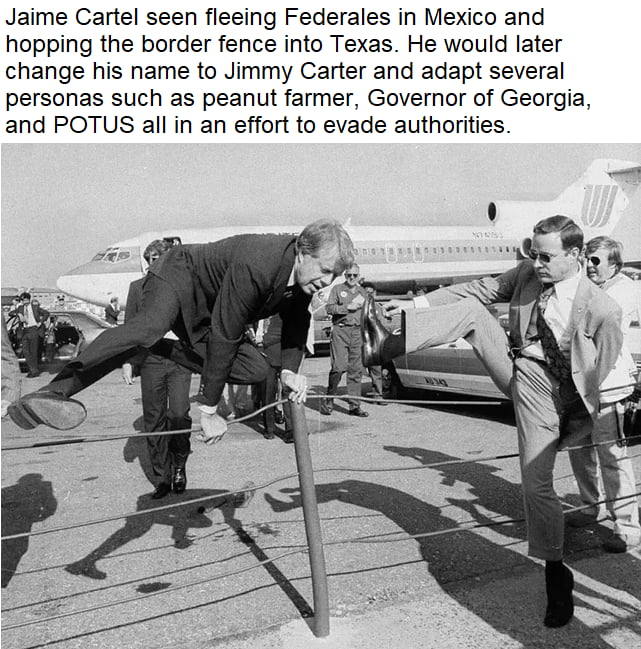 Jimmy Carter seen fleeing Federales from Mexico and escaping over the ...