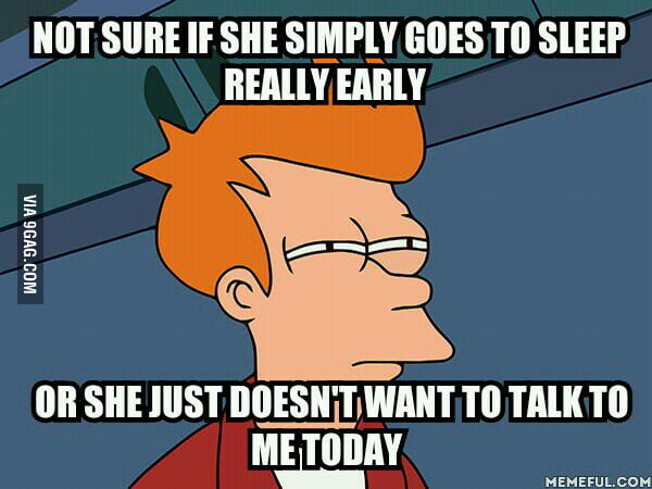When I text a girl at 8PM and she says she'll leave to sleep - 9GAG