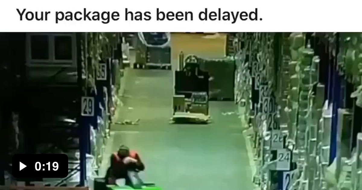 Your package is a bit delayed. - 9GAG