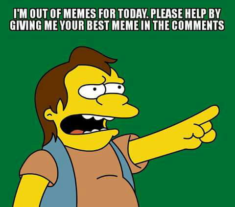 I'm out of memes - 9GAG