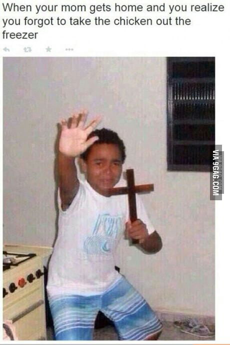 When you hear your mom coming home but you forgot to take the chicken ...