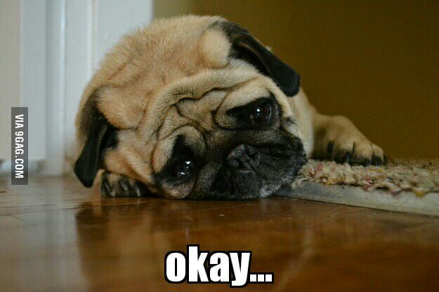 New sad okay meme...yes/no? - 9GAG