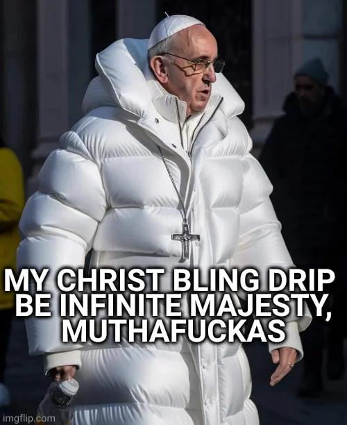 2pope Maestro of the holy drip - 9GAG