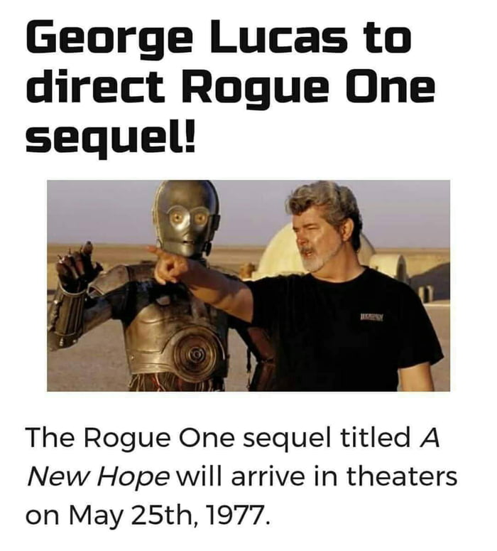 George Lucas to direct Rogue One sequel - 9GAG