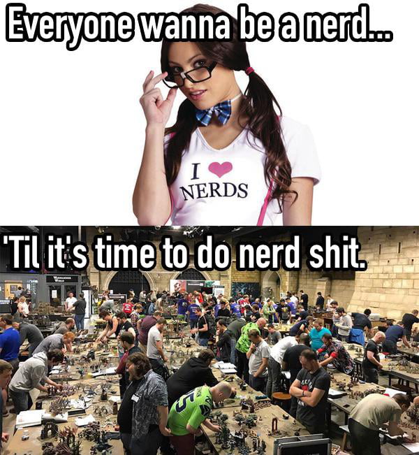 Oh you’re a nerd eh? Quick, name every time you rolled a one. - 9GAG