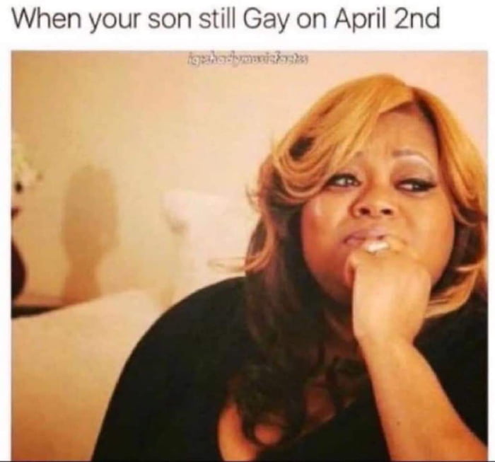 It's April and you are the fool - 9GAG