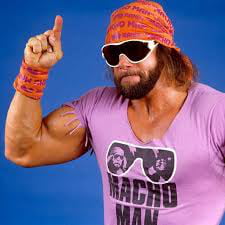 In memoriam of this legend, Randy Savage... OHHH YEAHH!.. rest easy ...