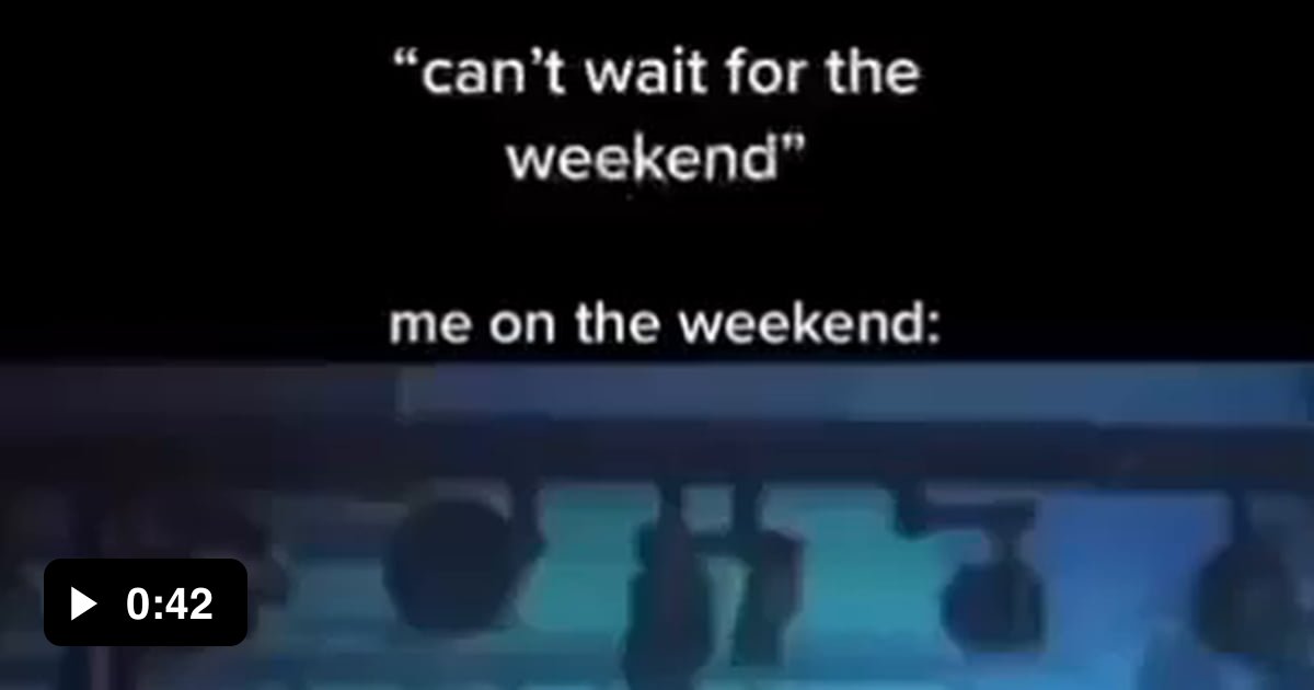Me on weekends - 9GAG