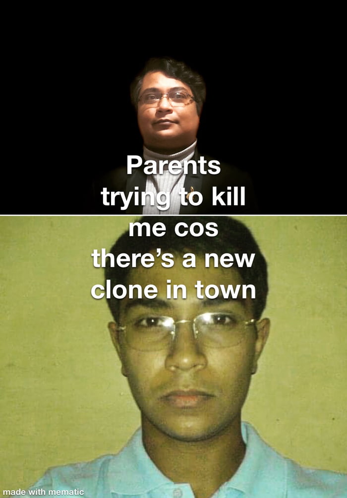 Parents Trying To Kill Me Cos There s A New Clone In Town 9GAG parents-trying-to-kill-me-cos-there-s-a-new-clone-in-town-9gag