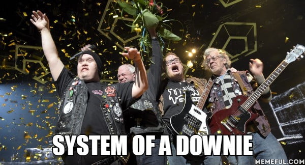 System of a downie - 9GAG