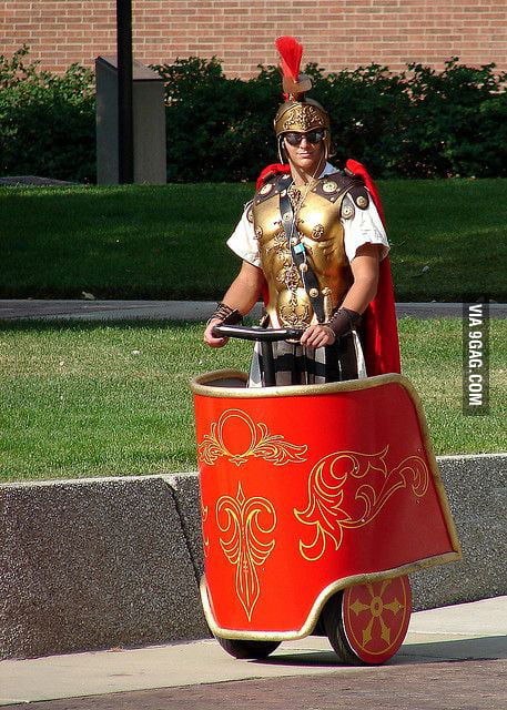 This is how you ride a Segway. You just go Roman around in it. - 9GAG