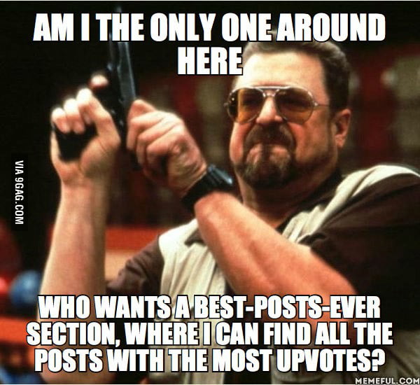 What about a best-post-ever section? - 9GAG